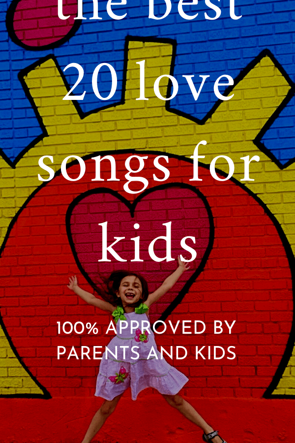 The Best 20 Love Songs for Kids: Approved by Parents and Kids